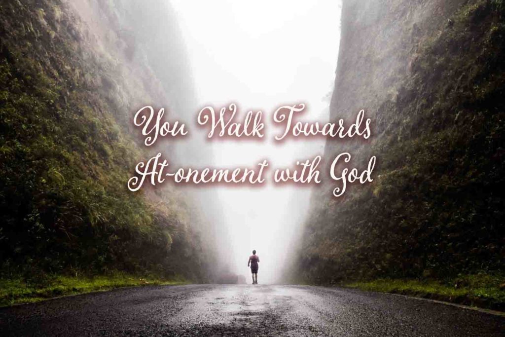 You Walk Towards At-onement with God - Jesus Messages